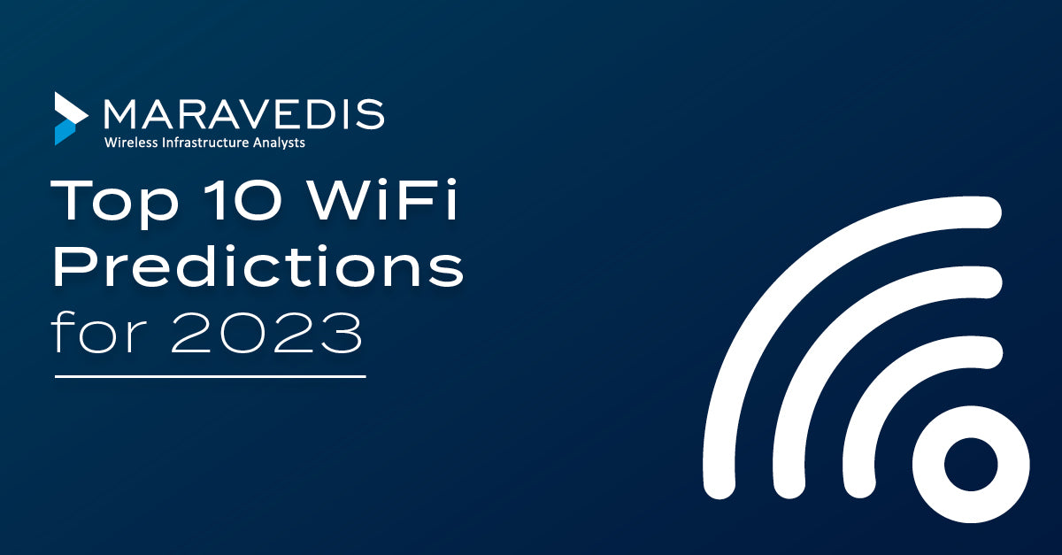 Wi-Fi TOP 10 PREDICTIONS FOR 2023 – Maravedis LLC